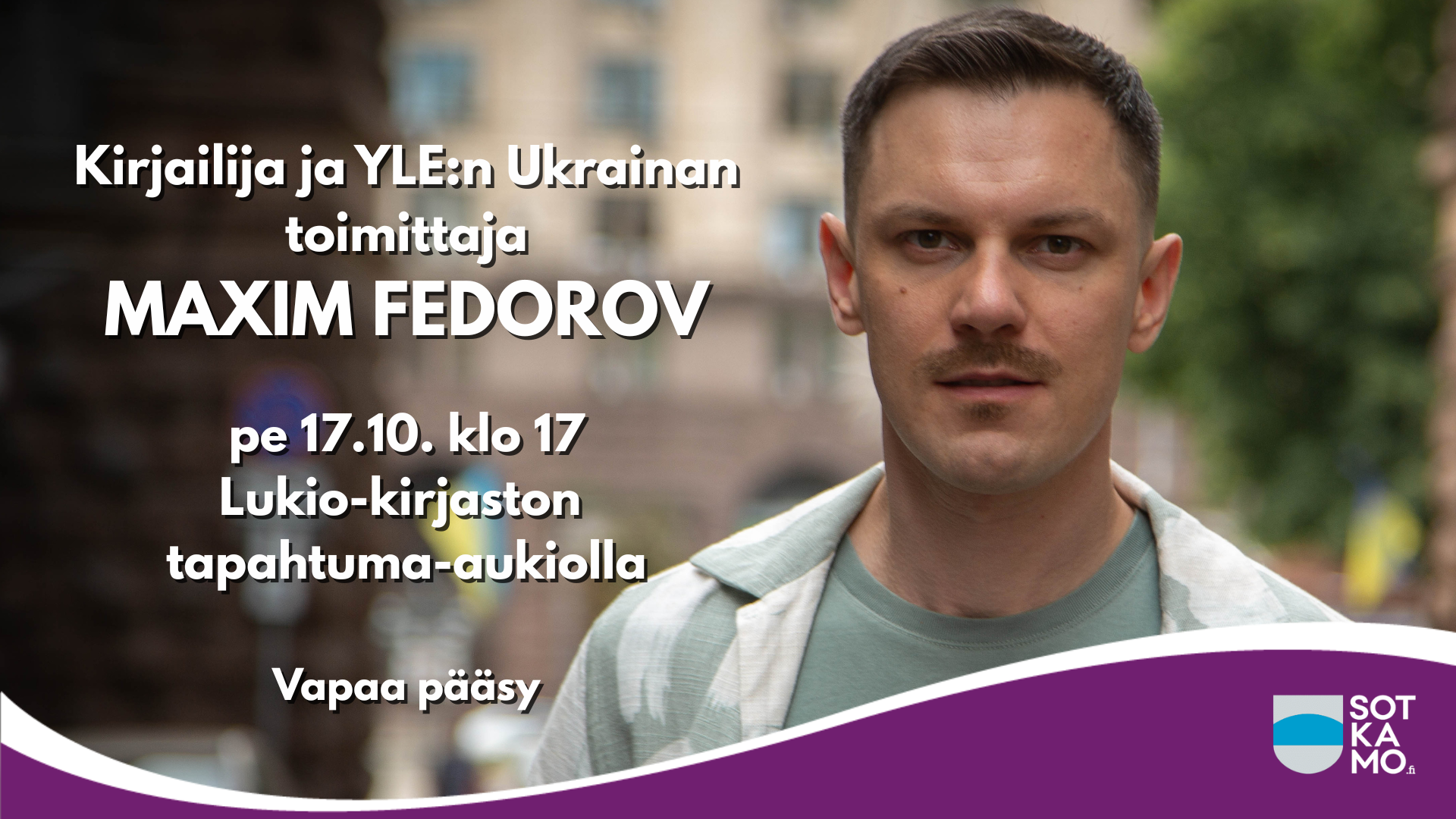 Kirjailija ja YLE:n Ukrainan toimittaja Maxim Fedorov esiintyy lukio-kirjaston tapahtuma ...